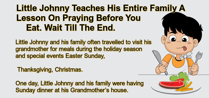Little Johnny Teaches His Entire Family A Lesson On Praying Before You ...