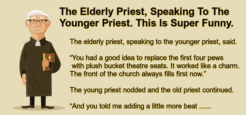 The Elderly Priest, Speaking To The Younger Priest.