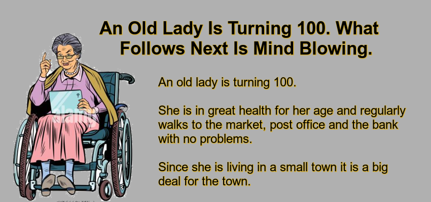 An Old Lady Is Turning 100.