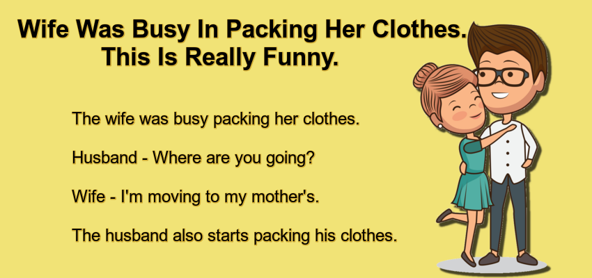 Wife Was Busy In Packing Her Clothes.