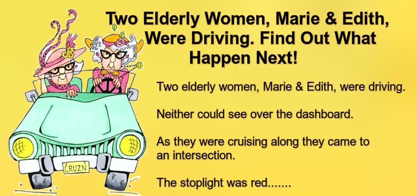 Two Elderly Women, Marie & Edith, Were Driving.