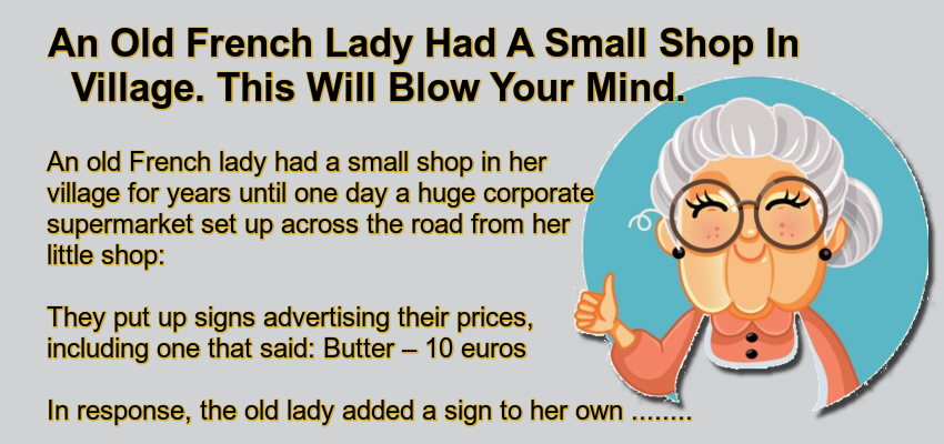 An Old French Lady Had A Small Shop In Village.