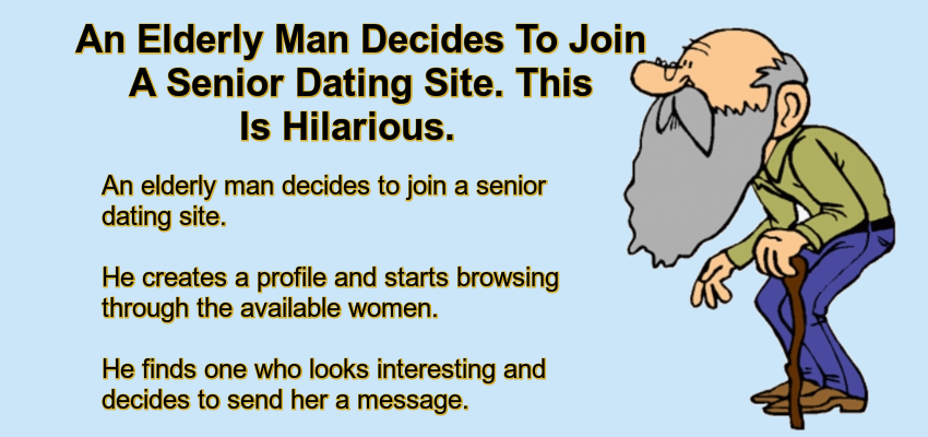An Elderly Man Decides To Join A Senior Dating Site