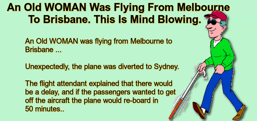 An Old WOMAN Was Flying From Melbourne To Brisbane.