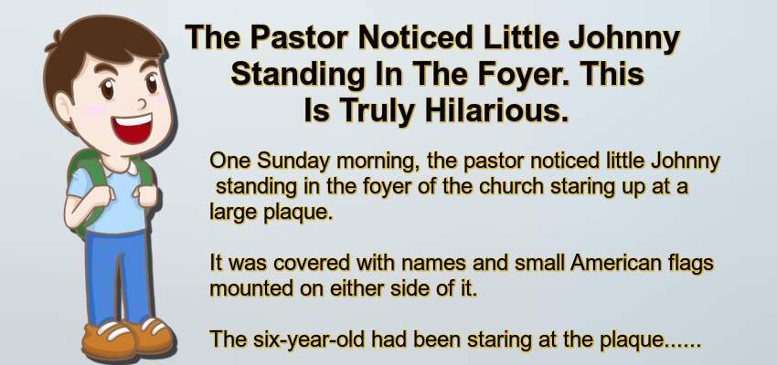 The Pastor Noticed Little Johnny Standing In The Foyer.