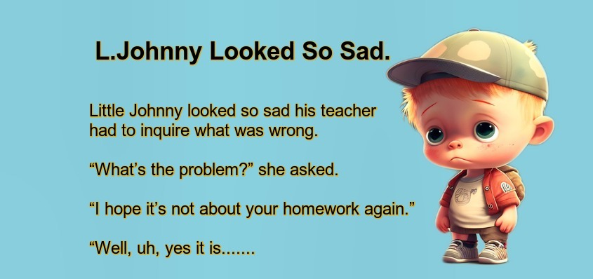 L.Johnny Looked So Sad.