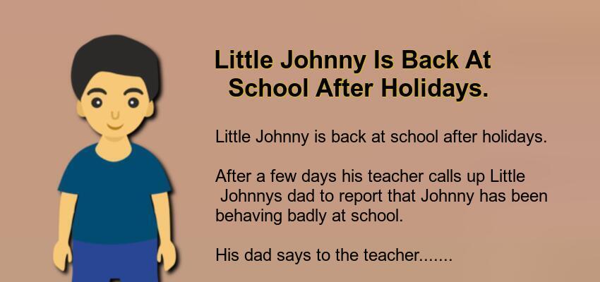 Little Johnny Is Back At School After Holidays.