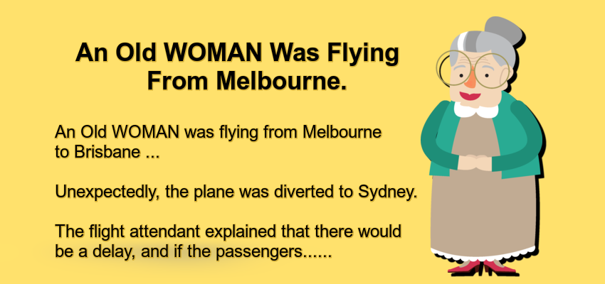 An Old WOMAN Was Flying From Melbourne.