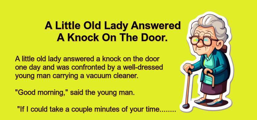 A Little Old Lady Answered A Knock On The Door.