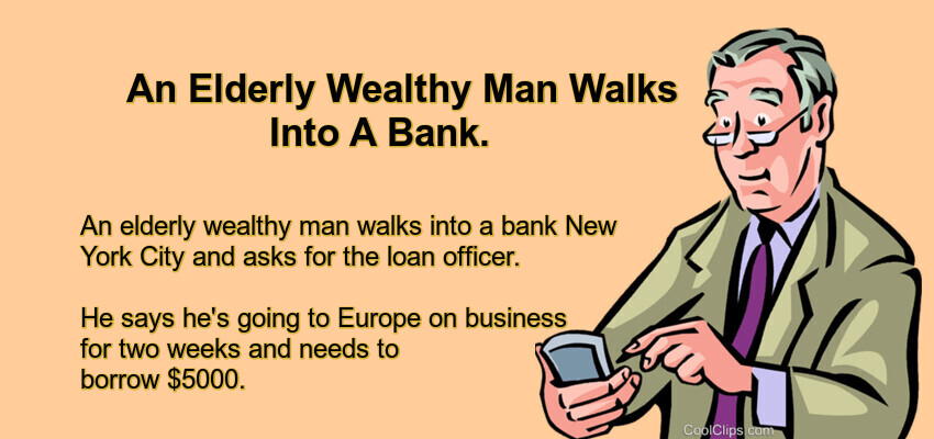 An Elderly Wealthy Man Walks Into A Bank.