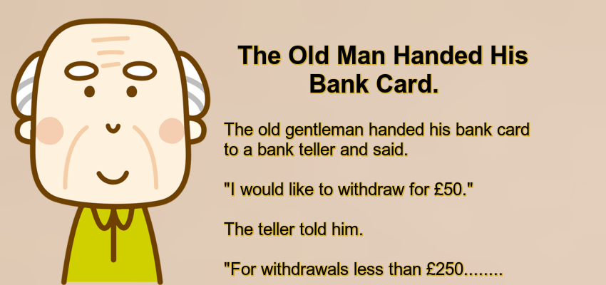 The Old Man Handed His Bank Card.