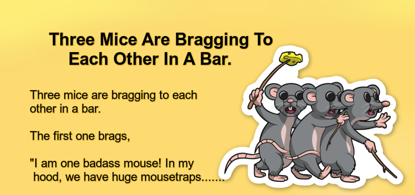 Three Mice Are Bragging To Each Other In A Bar.
