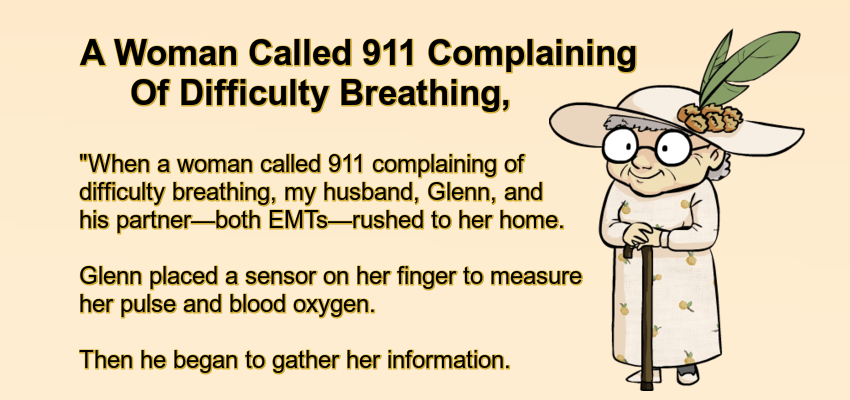 A Woman Called 911 Complaining Of Difficulty Breathing,