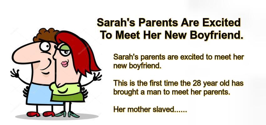 Sarah's Parents Are Excited To Meet Her New Boyfriend.
